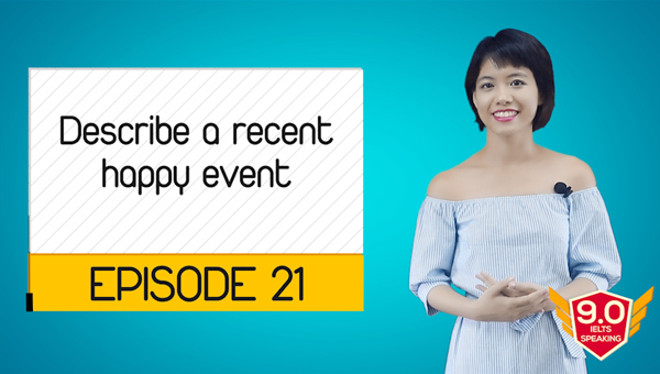 EPISODE 21: Describe a recent happy event - IELTS Max